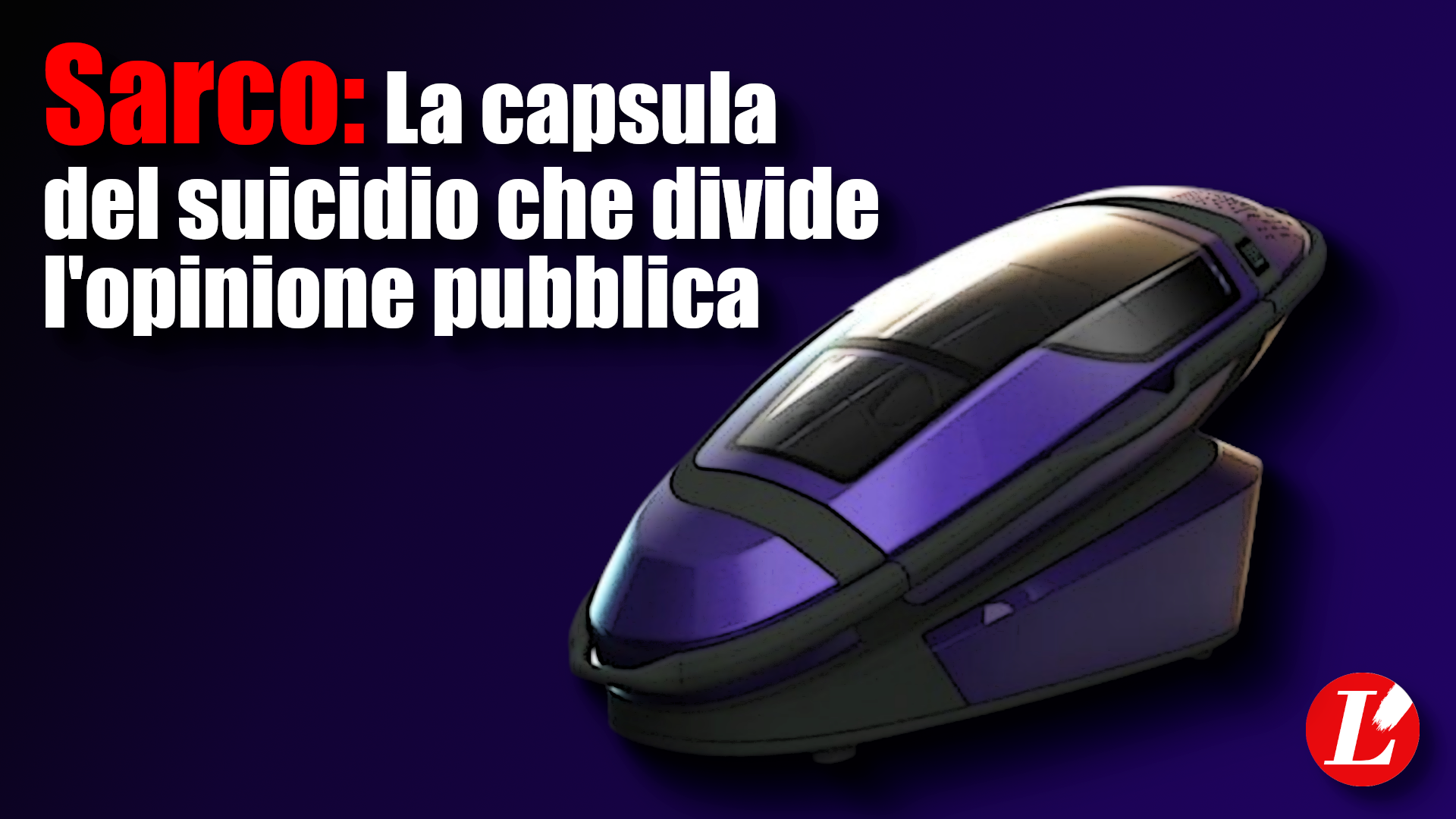 Sarco: La capsula del suicidio che divide l'opinione pubblica