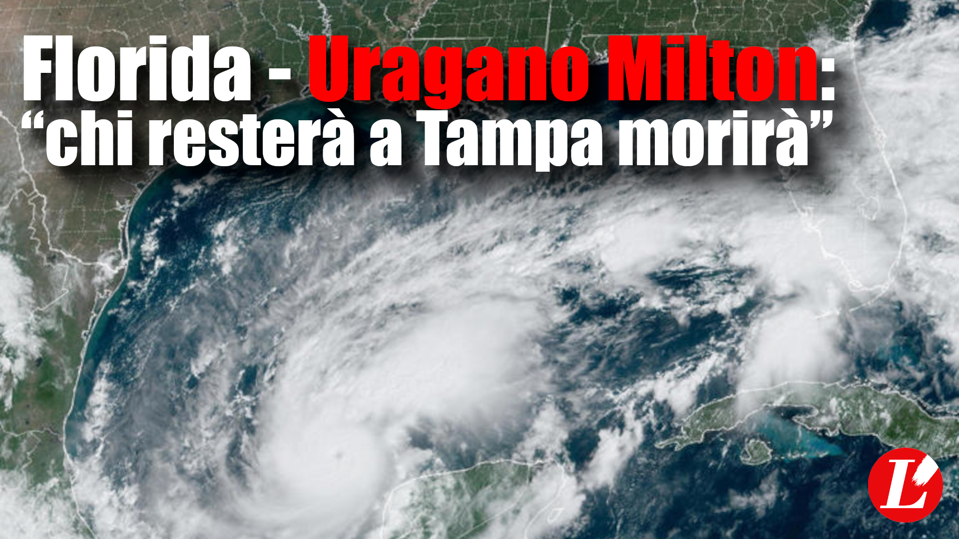 Florida - Uragano Milton: “chi resterà a Tampa morirà”